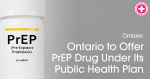 Ontario to Offer PrEP Drug Under Its Public Health Plan